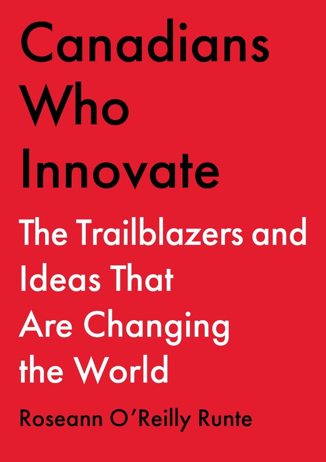 Canadians Who Innovate eBook by Roseann O'Reilly Runte | Official ...