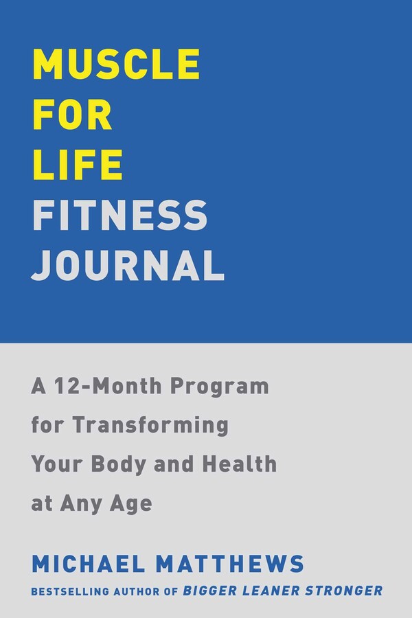 Muscle for Life Fitness Journal | Book by Michael Matthews | Official ...
