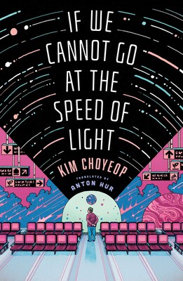 If We Cannot Go at the Speed of Light | Book by Kim Choyeop, Anton Hur ...