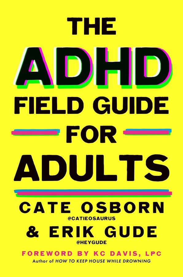 The ADHD Field Guide for Adults | Book by Cate Osborn, Erik Gude ...