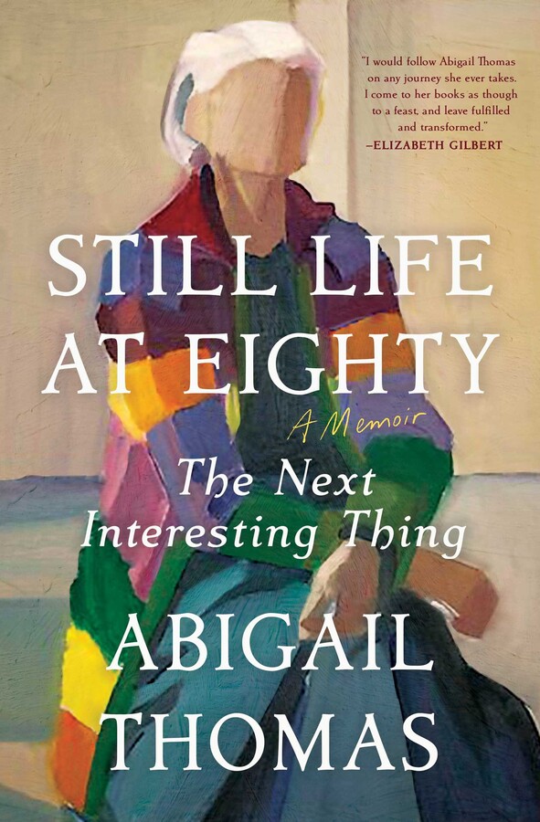 Still Life at Eighty | Book by Abigail Thomas | Official Publisher Page ...