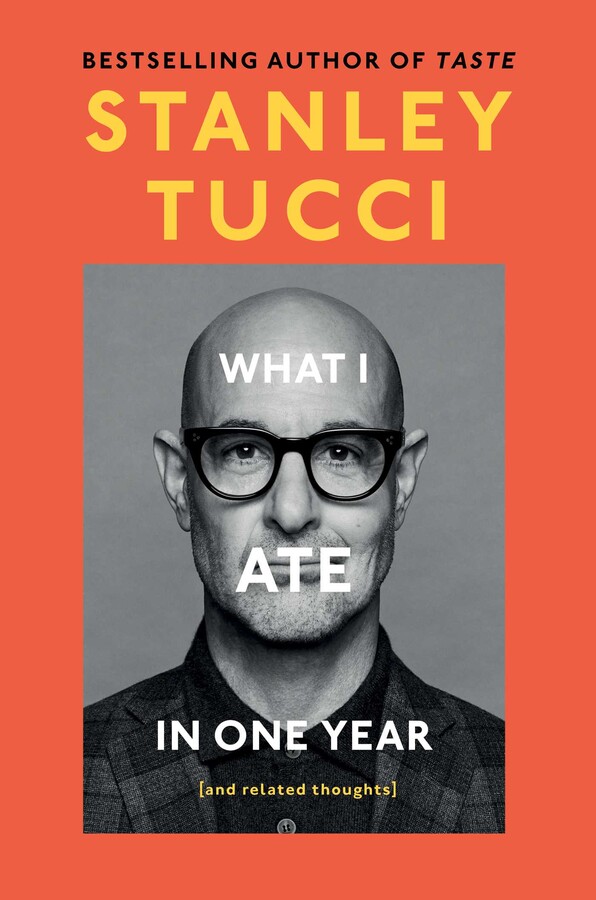 What I Ate in One Year | Book by Stanley Tucci | Official Publisher ...