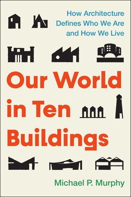 Our World in Ten Buildings | Book by Michael Murphy | Official ...