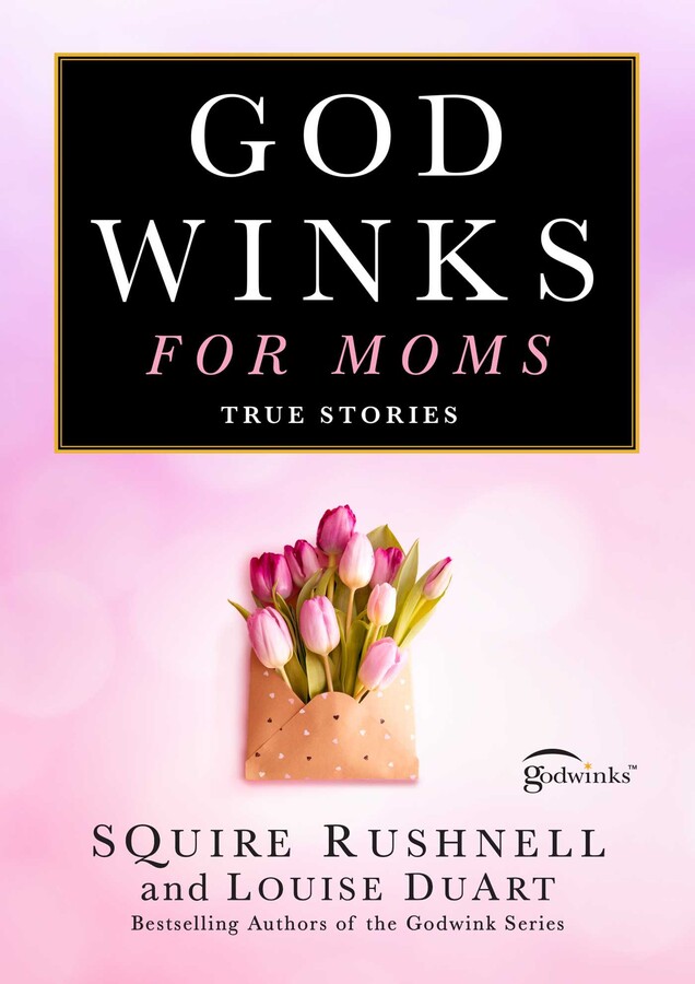 Godwinks for Moms | Book by SQuire Rushnell, Louise DuArt | Official ...