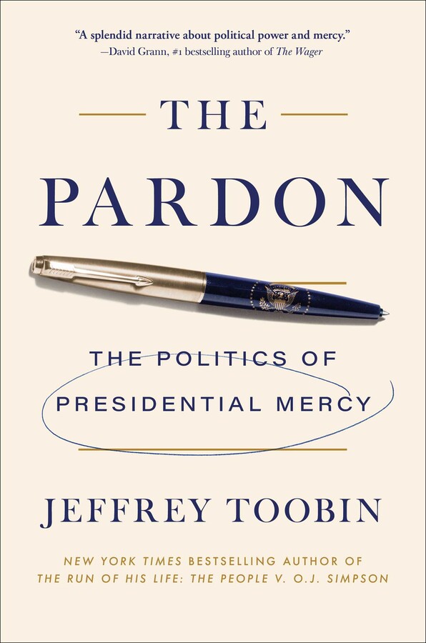 The Pardon | Book by Jeffrey Toobin | Official Publisher Page | Simon ...