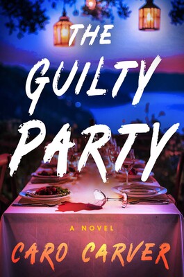 The Guilty Party | Book by Caro Carver | Official Publisher Page ...