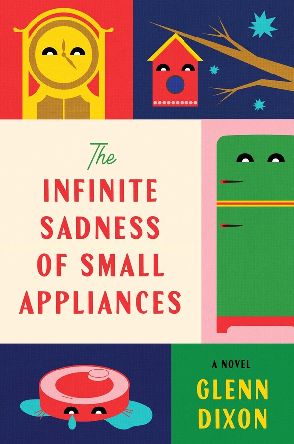 The Infinite Sadness of Small Appliances | Book by Glenn Dixon ...