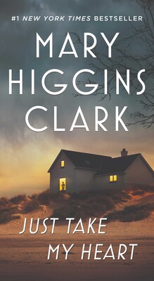 Just Take My Heart | Book by Mary Higgins Clark | Official Publisher ...