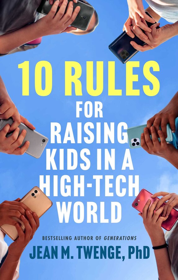 10 Rules for Raising Kids in a High-Tech World | Book by Jean M. Twenge ...