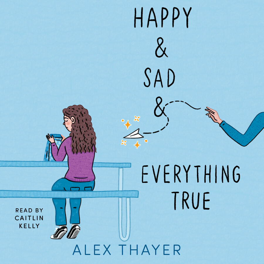 Happy & Sad & Everything True Audiobook by Alex Thayer, Caitlin Kelly ...