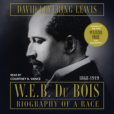 W.E.B. Du Bois: Biography of a Race, 1868-1919 Audiobook by David ...