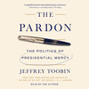 The Pardon | Book by Jeffrey Toobin | Official Publisher Page | Simon ...