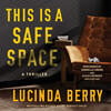 This is a Safe Space Audiobook by Lucinda Berry, Danielle Savre, Alicia ...
