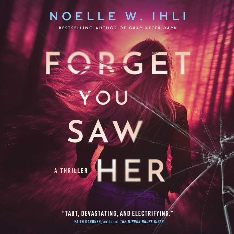 Forget You Saw Her Audiobook by Noelle Ihli, Andi Arndt, Carlotta ...