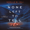 None Left To Tell Audiobook by Noelle Ihli, Lisa Cordileone | Official ...