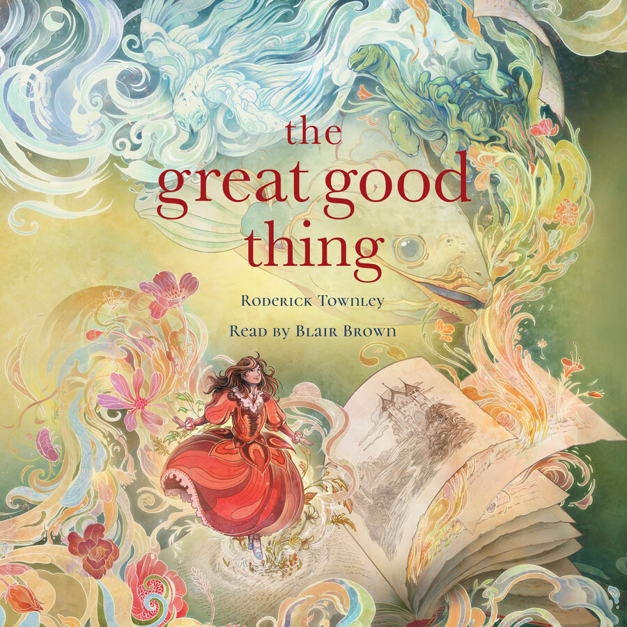 The Great Good Thing Audiobook by Roderick Townley, Blair Brown ...