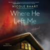 Where He Left Me | Book by Nicole Baart | Official Publisher Page ...