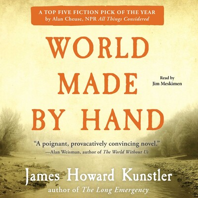 World Made by Hand Audiobook by James Howard Kunstler, Jim Meskimen ...