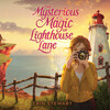 The Mysterious Magic of Lighthouse Lane | Book by Erin Stewart ...