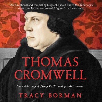 Thomas Cromwell Audiobook by Tracy Borman, Gareth Armstrong, Paul ...