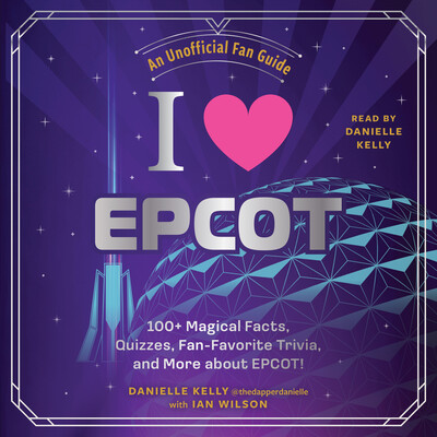 I Love EPCOT Audiobook by Danielle Kelly, Ian Wilson | Official ...