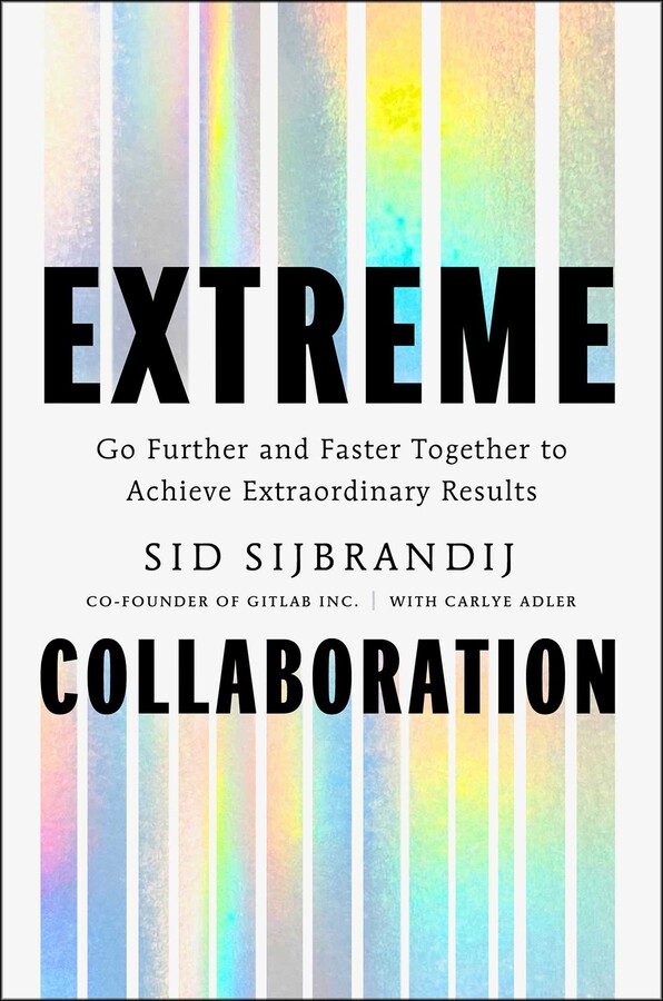 Extreme Collaboration | Book by Sid Sijbrandij | Official Publisher ...