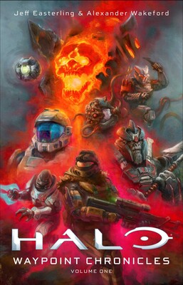 Halo: Waypoint Chronicles | Book by Jeff Easterling, Alex Wakeford | Official Publisher Page ...