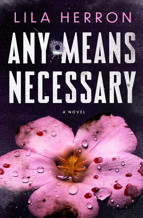 Any Means Necessary | Book by Lila Herron | Official Publisher Page ...