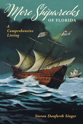 More Shipwrecks of Florida | Book by Steven Danforth Singer | Official ...