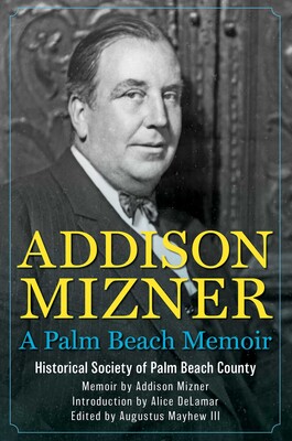 Addison Mizner | Book by The Historical Society of Palm Beach County ...