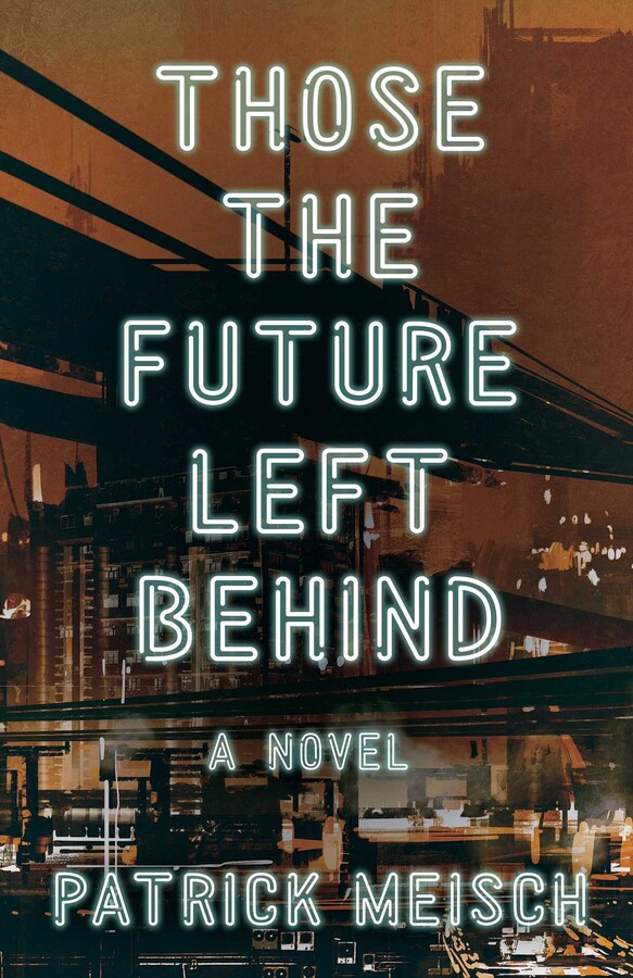 Those the Future Left Behind | Book by Patrick Meisch | Official ...