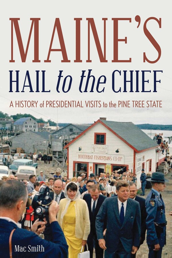 Maine's Hail to the Chief | Book by Mac Smith | Official Publisher Page ...