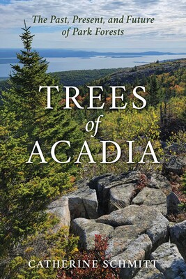 Trees of Acadia | Book by Catherine Schmitt | Official Publisher Page ...