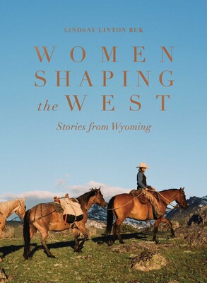 Women Shaping the West | Book by Lindsay Linton Buk | Official ...