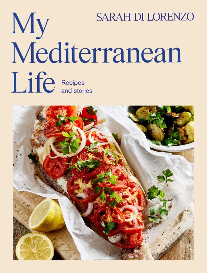 My Mediterranean Life | Book by Sarah Di Lorenzo | Official Publisher ...