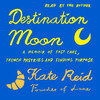 Destination Moon | Book by Kate Reid | Official Publisher Page | Simon ...