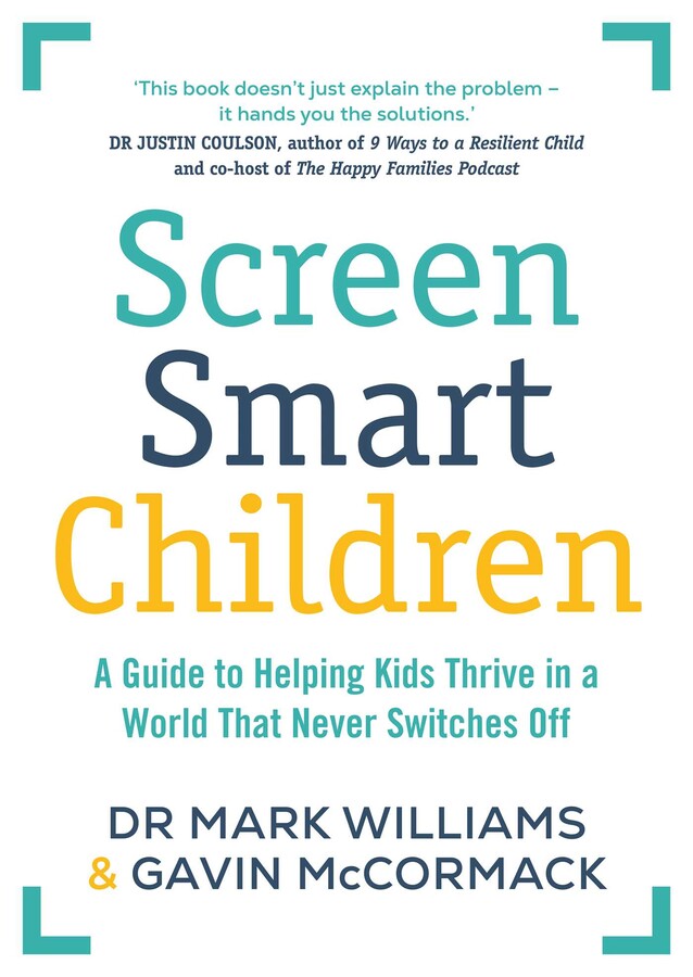 Screen Smart Children | Book by Mark A Williams, Gavin McCormack ...
