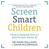 Screen Smart Children | Book by Mark A Williams, Gavin McCormack ...
