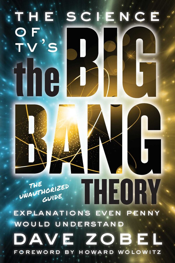 The Science of TV's the Big Bang Theory | Book by Dave Zobel, Howard ...