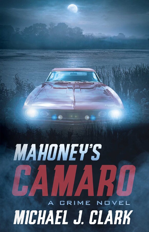 Mahoney's Camaro | Book by Michael Clark | Official Publisher Page ...