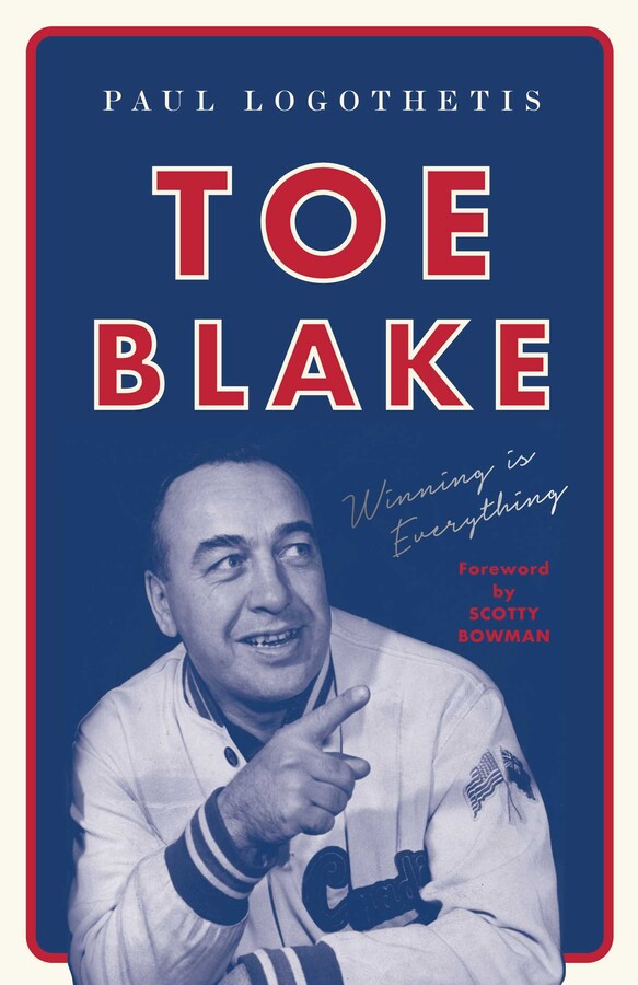 Toe Blake | Book by Paul Logothetis, Scotty Bowman | Official Publisher ...