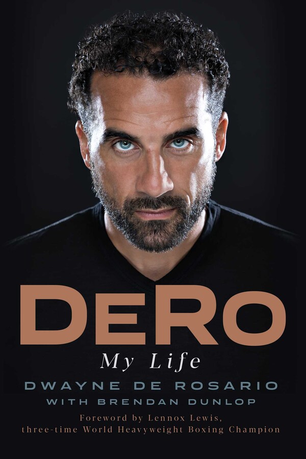 DeRo | Book by Dwayne De Rosario, Brendan Dunlop, Lennox Lewis ...