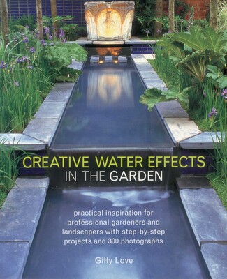 Creative Water Effects in the Garden | Book by Gilly Love | Official ...