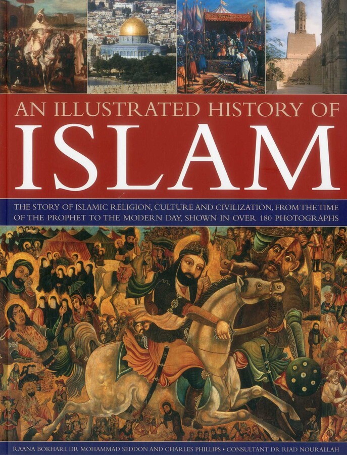 Illustrated History of Islam | Book by Raana Bokhari, Mohammad Seddon ...