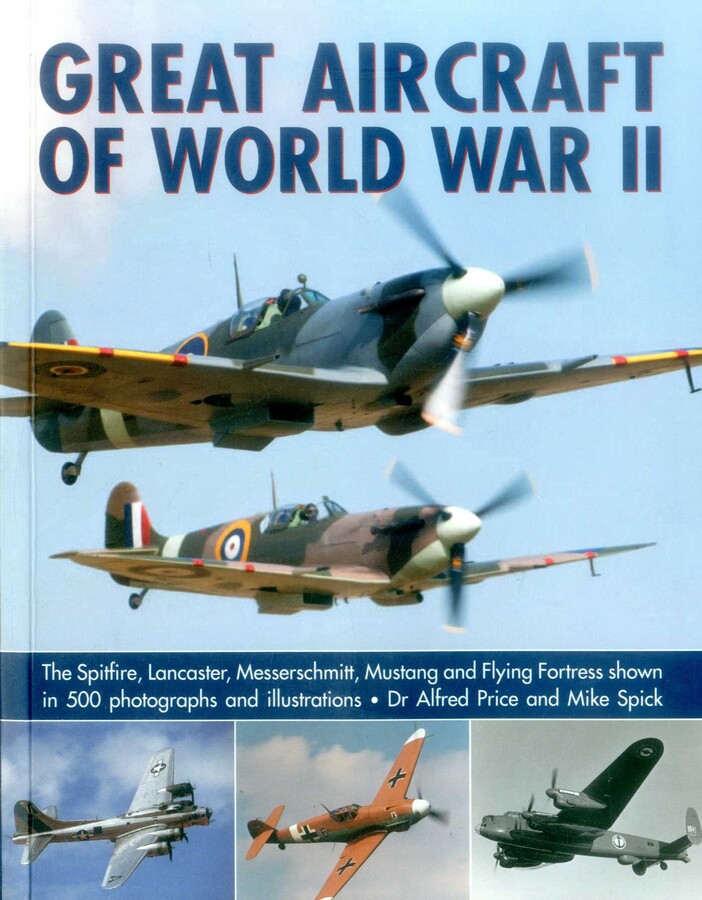 Great Aircraft of World War II | Book by Alfred Price, Mike Spick ...