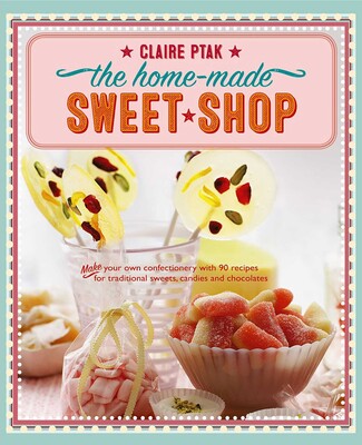 The Home-Made Sweet Shop | Book by Claire Ptak | Official Publisher ...