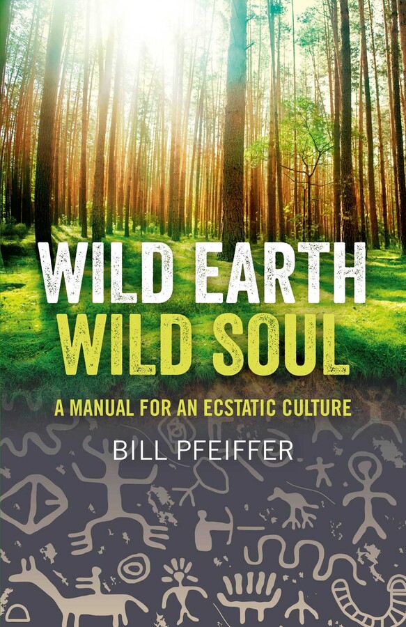Wild Earth, Wild Soul eBook by Bill Pfeiffer | Official Publisher Page ...