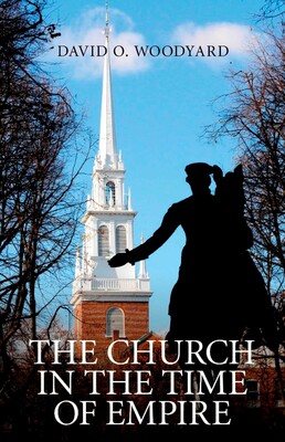 The Church in the Time of Empire eBook by David Woodyard | Official ...