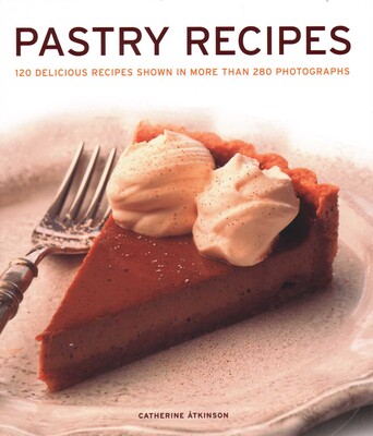 Pastry Recipes | Book by Catherine Atkinson | Official Publisher Page ...