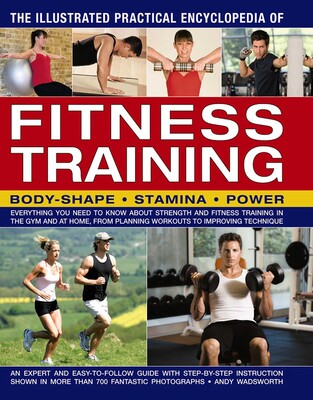 The Illustrated Practical Encyclopedia of Fitness Training | Book by ...